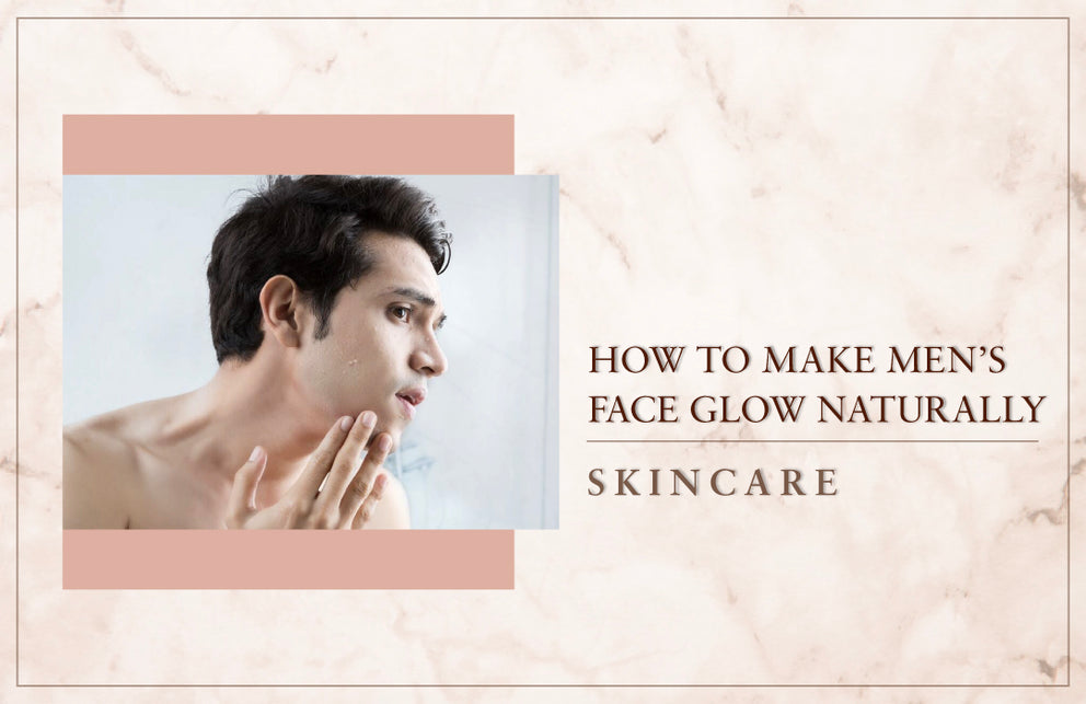 How To Get Glowing Skin For Men - Skin Care Tips For men