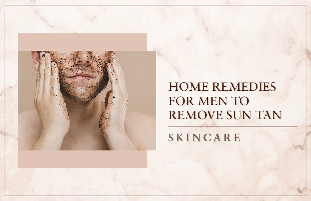 DIY Home Remedies & Tips For Men to Remove Sun Tan